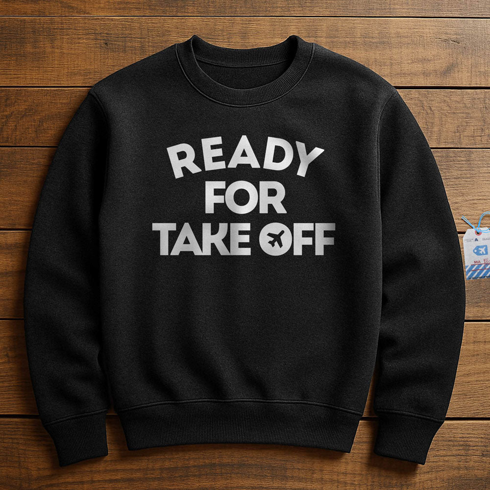 Ready for Take Off - Sweatshirt