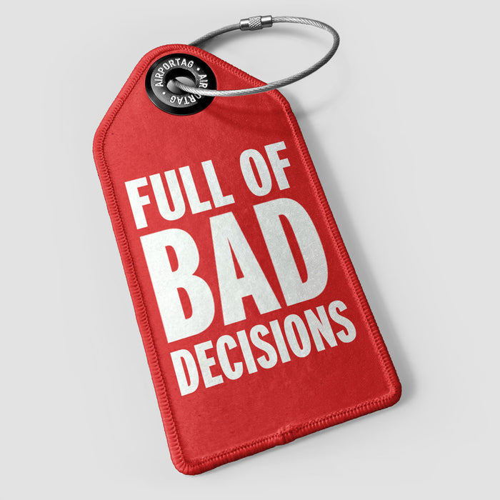 Luggage Tag - Full of Bad Decisions baggage tag