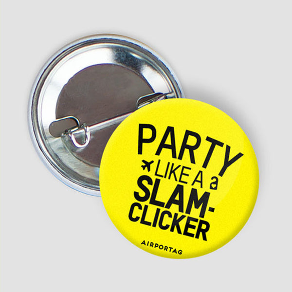 Pinback Button - Party Like A Slam Clicker