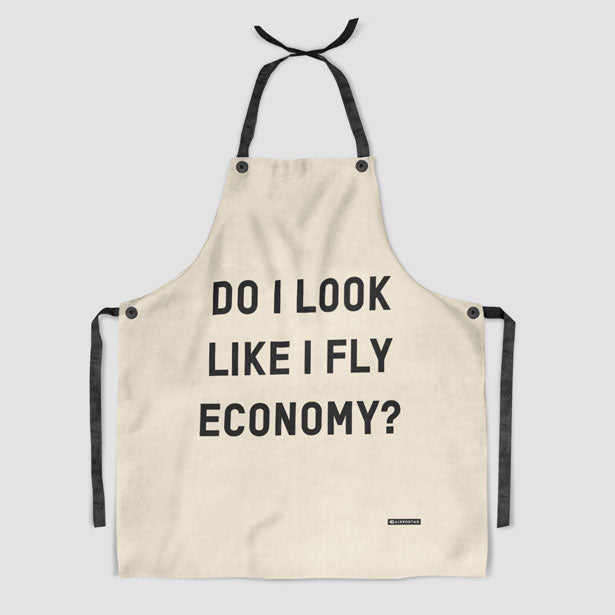 Do I Look Like I Fly Economy? - Kitchen Apron