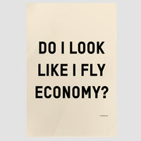 Poster - Wall Art Print - Do I Look Like I Fly Economy?
