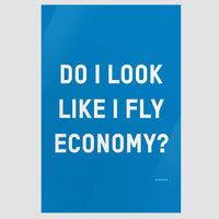Poster - Wall Art Print - Do I Look Like I Fly Economy?