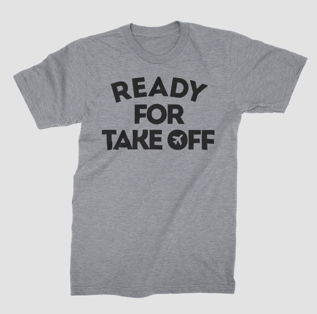 Ready for Take Off - T-Shirt