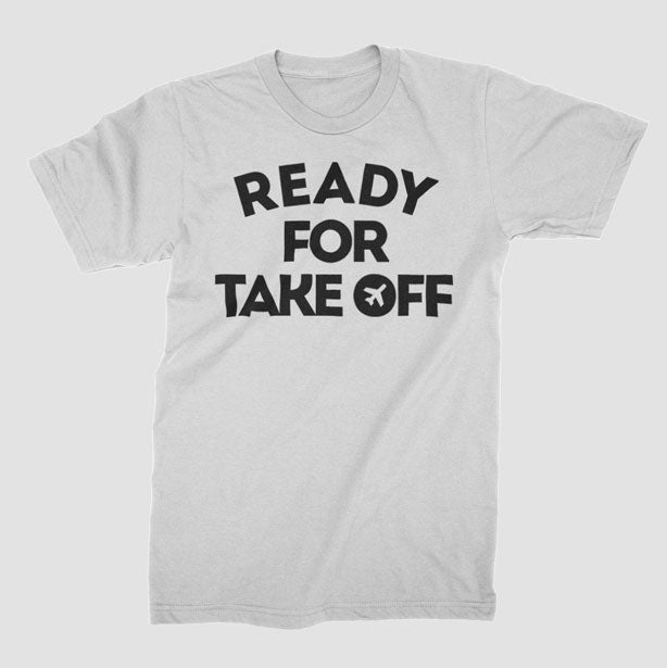 Ready for Take Off - T-Shirt